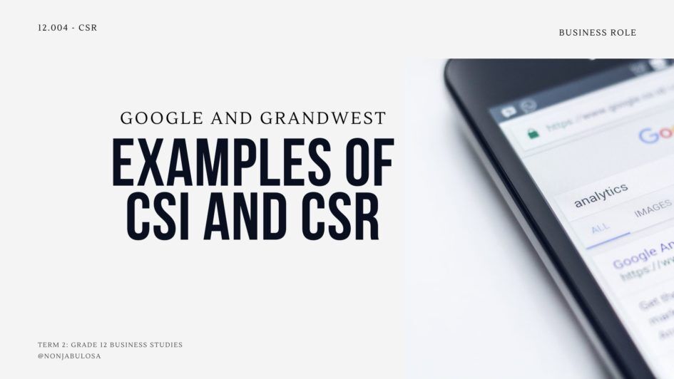 Real World Examples of CSI and CSR: Google and GrandWest